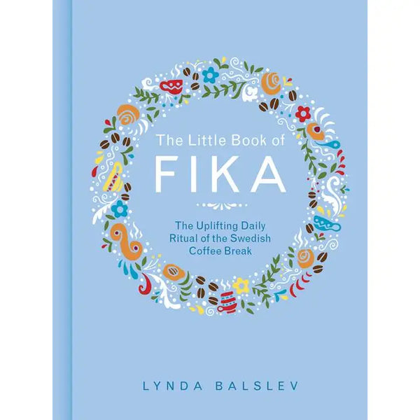 The Little Book of Fika: The Uplifting Daily Ritual of the Swedish Cof – Vesterheim Museum Store