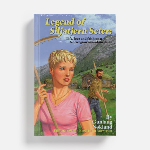 Legend of Siljatjern Seter: Life, Love and Faith on a Norwegian Mounta ...